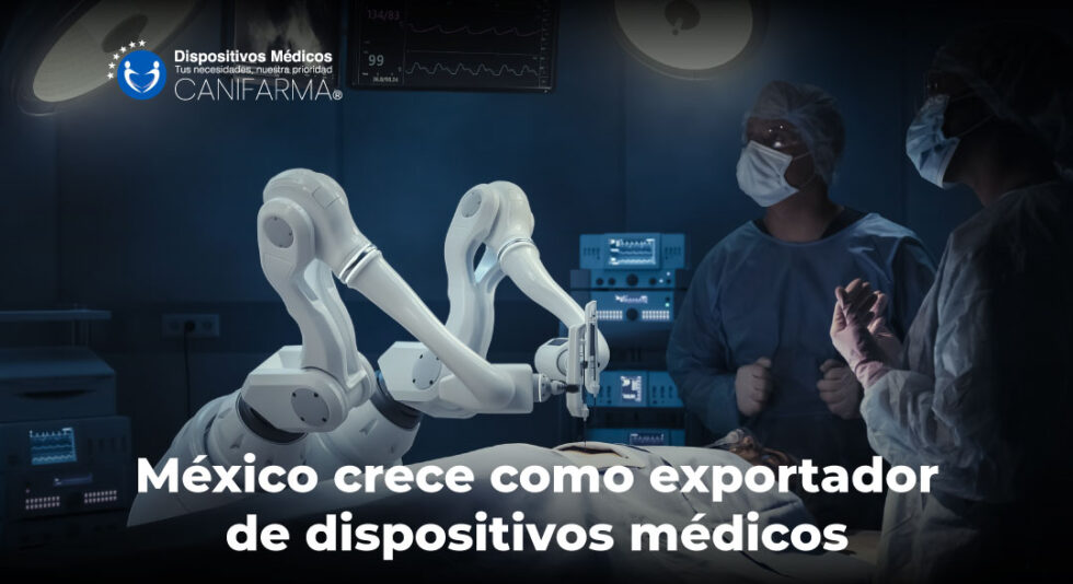 México crece como exportador de dispositivos médicos | Dispositivos Médicos